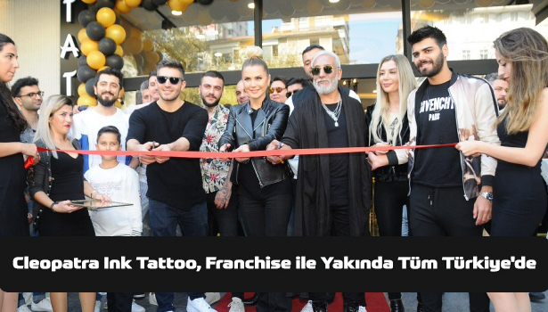 Cleopatra Ink Tattoo Franchise ile Yakında Tüm Türkiye'de