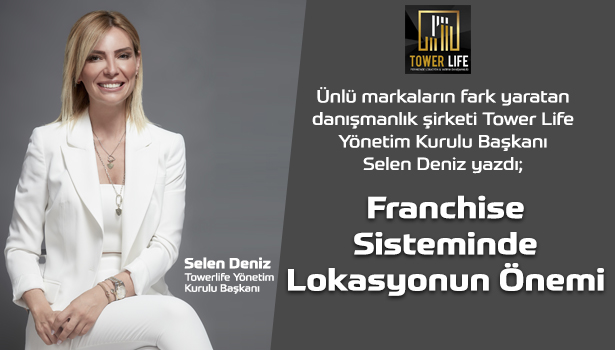 Franchise Sisteminde Lokasyonun Önemi - Selen Deniz Franchise Sisteminde Lokasyonun Önemi - Selen Deniz